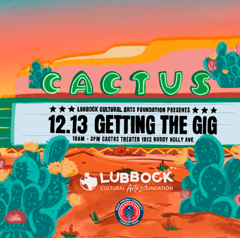 Getting the Gig | Lubbock Cultural Arts Foundation @ Cactus Theater @ 10am - Lubbock Cultural ...