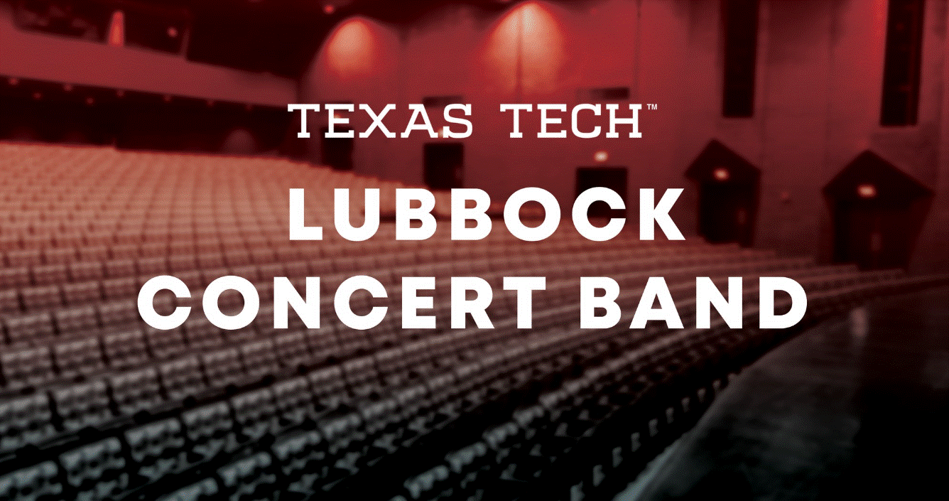 Lubbock Concert Band | Texas Tech University School of Music @ SUB ...