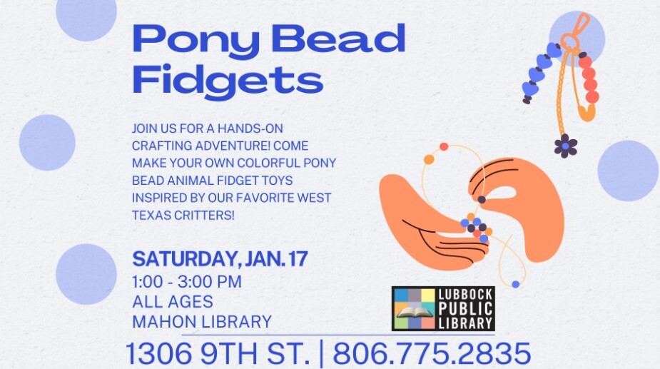 Pony Bead Fidgets @ Mahon Library @ 1pm – Lubbock Cultural District